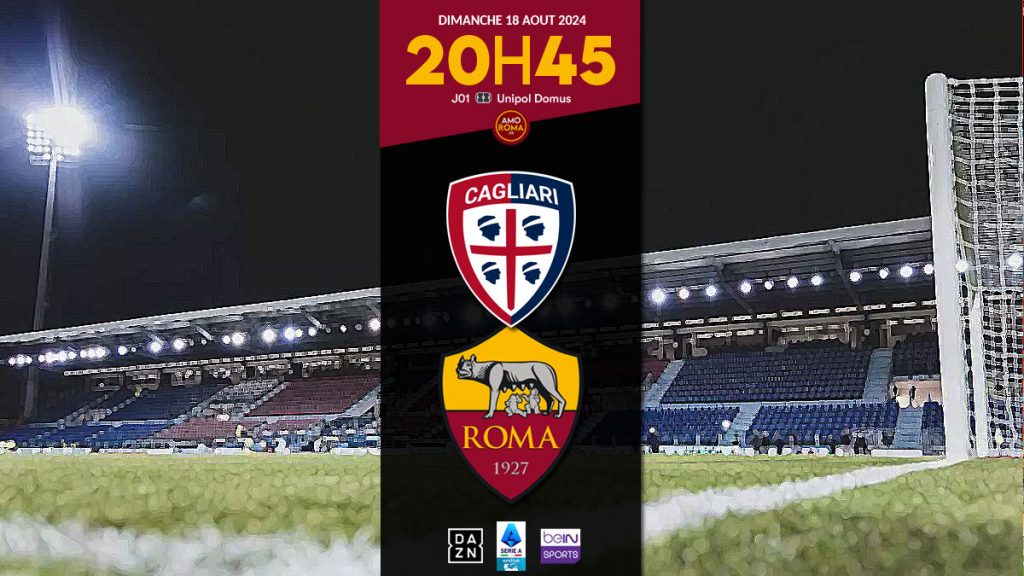 Cagliari / AS Roma - J01 : Présentation du match, diffusion TV et ...